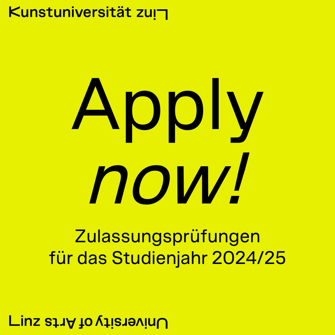 Kunstuniversität Linz: Apply now! Zulassungsprüfung WiSe 2024/25